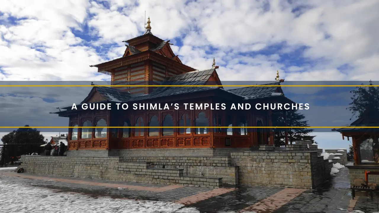 A Guide to Shimla’s Temples and Churches | Travel Junky